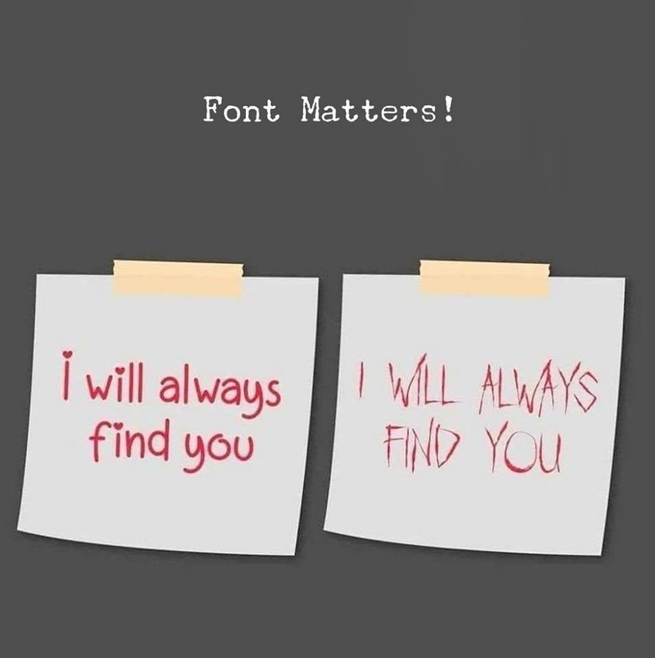 I will always find you Font matters - Picture Of The Day