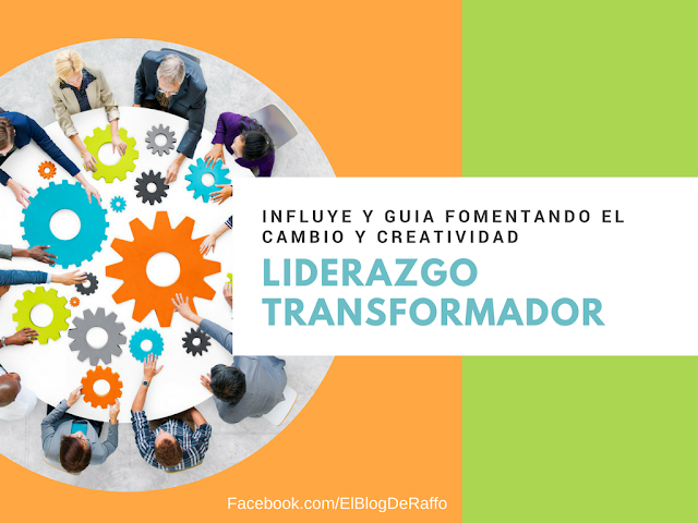 ¿QUÉ ES EL LIDERAZGO TRANSFORMACIONAL? - Características del líder transformador ~ El Blog del ...