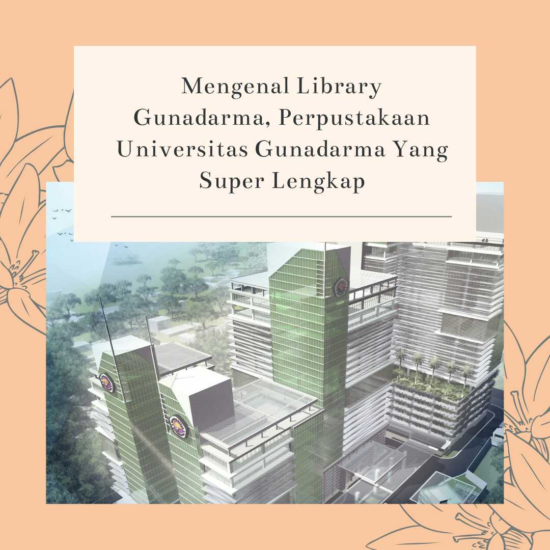 Mengenal Library Gunadarma, Perpustakaan Universitas Gunadarma Yang ...