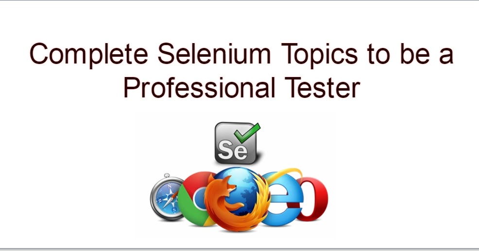 Complete Selenium Topics to be a Professional Selenium Tester