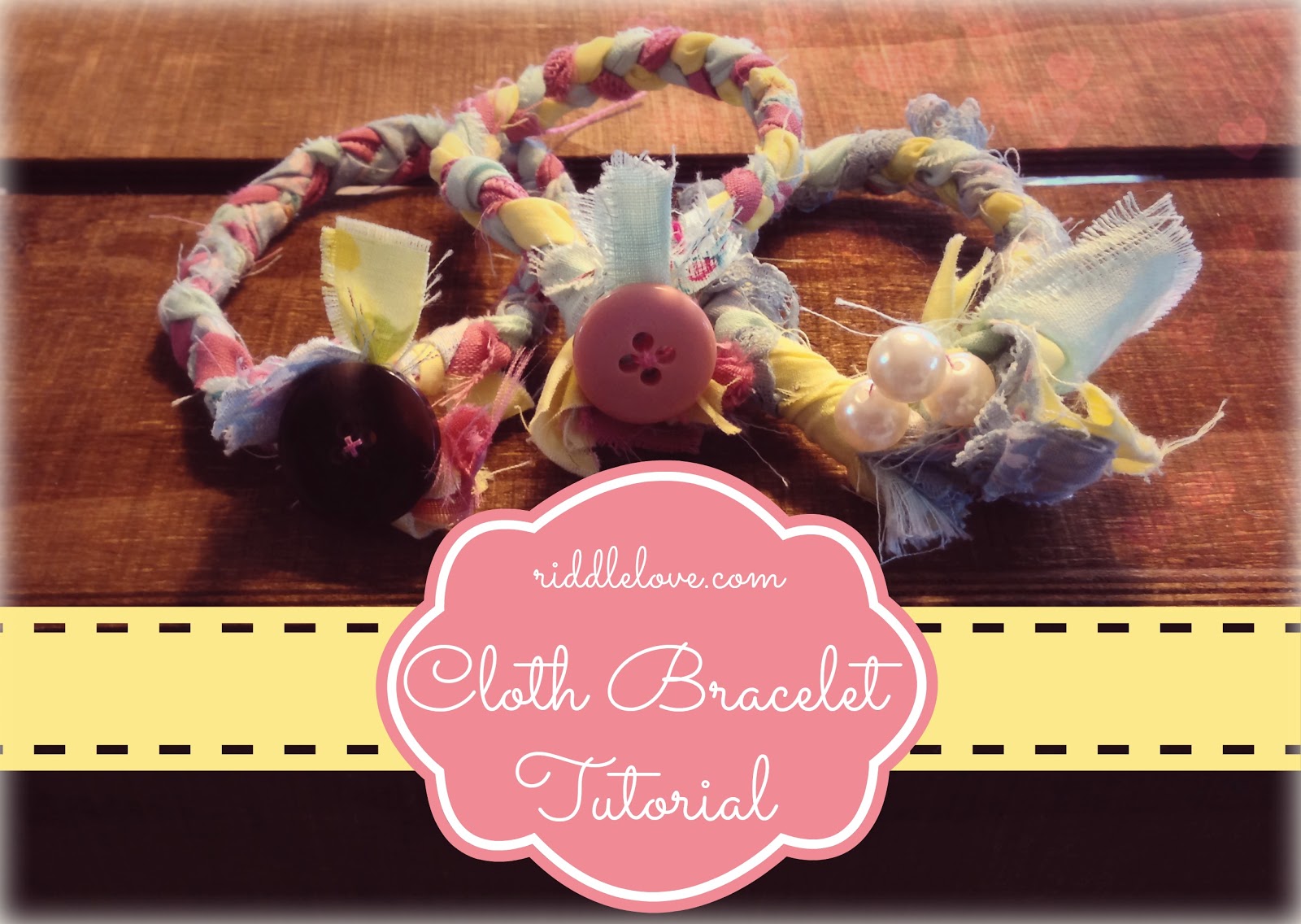 Riddlelove A Simple Cloth Bracelet Tutorial