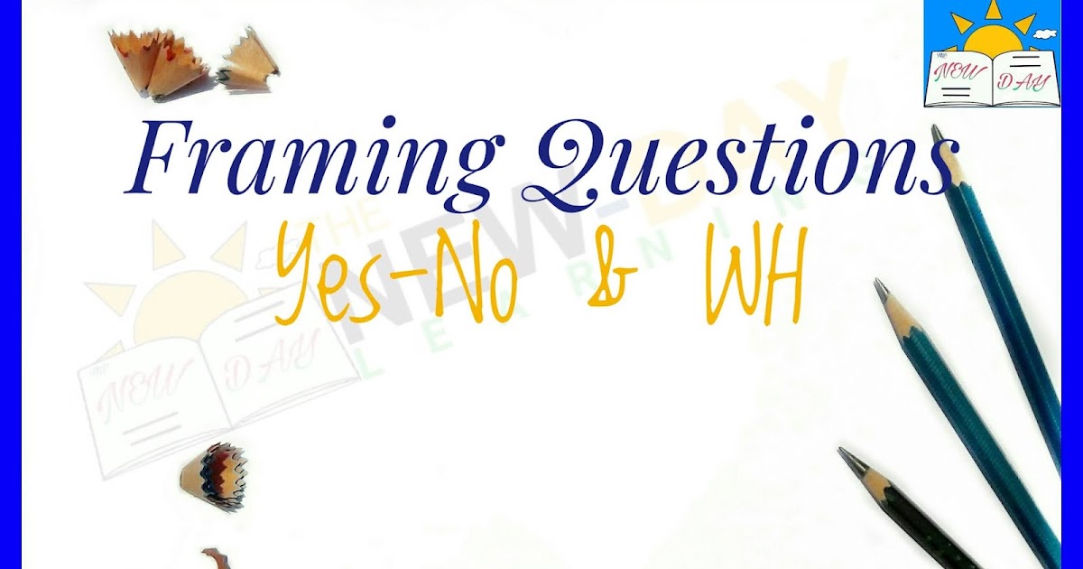 Frame WH Questions And Yes No Questions Framing Questions frame-wh-questions-and-yes-no-questions-framing-questions
