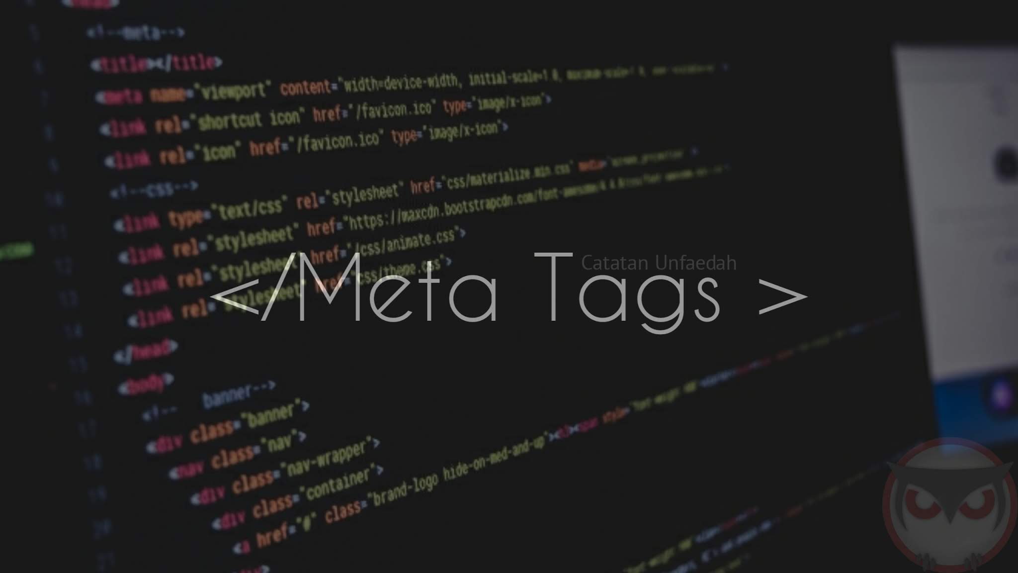 Apa Itu Meta Tag? Berikut Pengertian dan Contohnya - Unfaedah