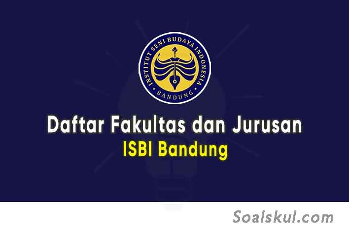 Daftar Fakultas dan Jurusan ISBI Bandung (TERBARU) - Soalskul