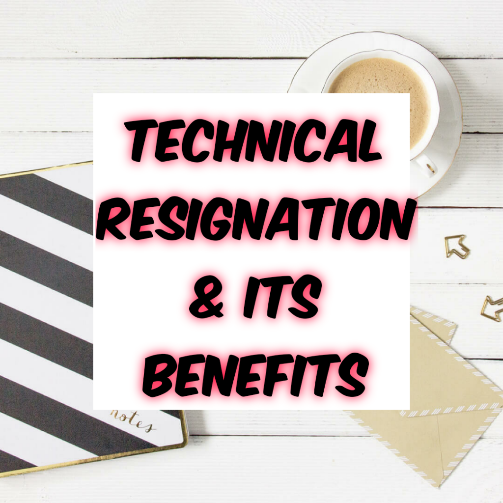 WHAT IS TECHNICAL RESIGNATION AND ITS BENEFITS? ~ Likho Steno Academy