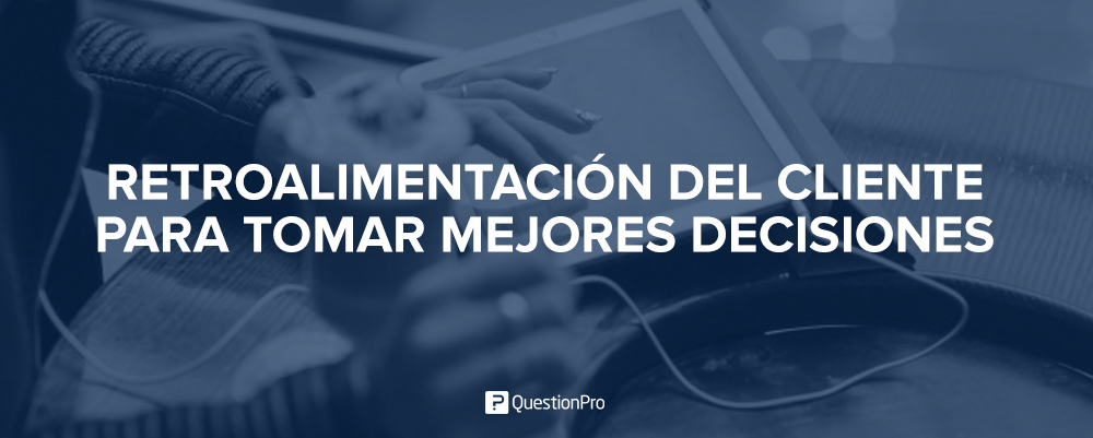 Retroalimentación del cliente para tomar mejores decisiones | Punto de ...