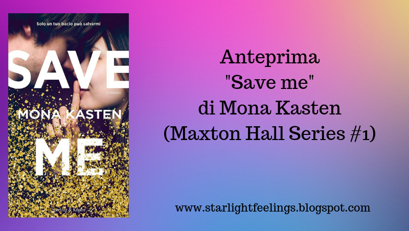 Starlight Book's: Anteprima "Save me" di Mona Kasten (Maxton Hall ...