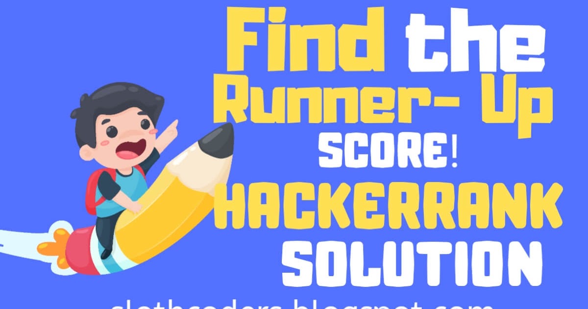 Find The Runner - Up Score! In Python - HackerRank Solution - Sloth Coders Find The Runner - Up Score! In Python - HackerRank Solution - Sloth Coders