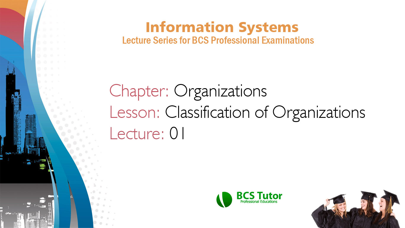 BCS Online Lectures: Classification of Organizations - Lecture 01