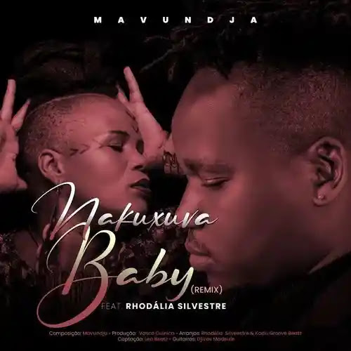 Mavundja - Nakuxuva Baby [Remix] (feat. Rhodalia Silvestre) | CUMBE9DADES.COM | PORTAL DA MÚSICA ...
