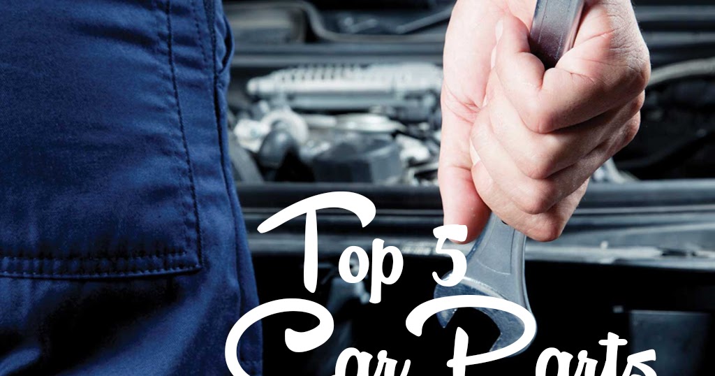 The Cars Blog: Top 5 Car Parts That Needs To Be Replaced For Better Gas ...