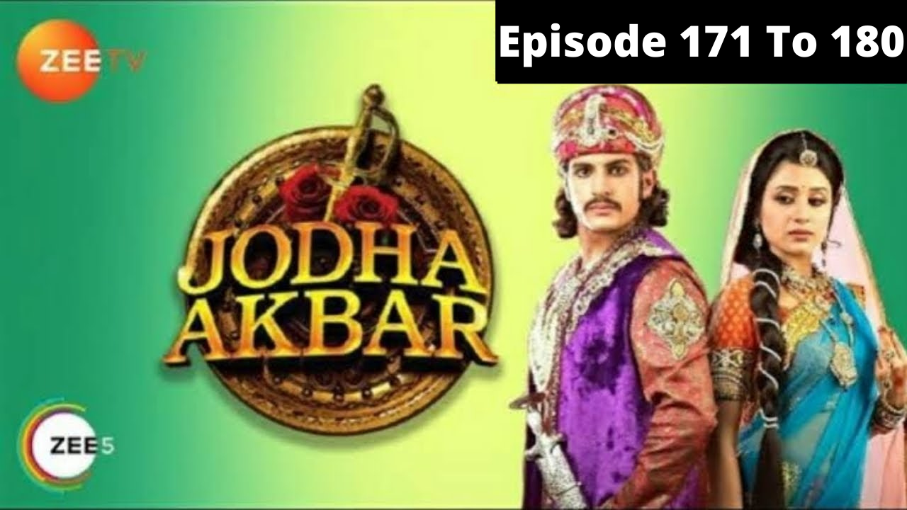 Jodha Akbar Episodes 171 To 180 - Jodha Shorts