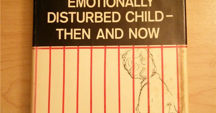 The Random Book Machine: W21: The Emotionally Disturbed Child – Then ...