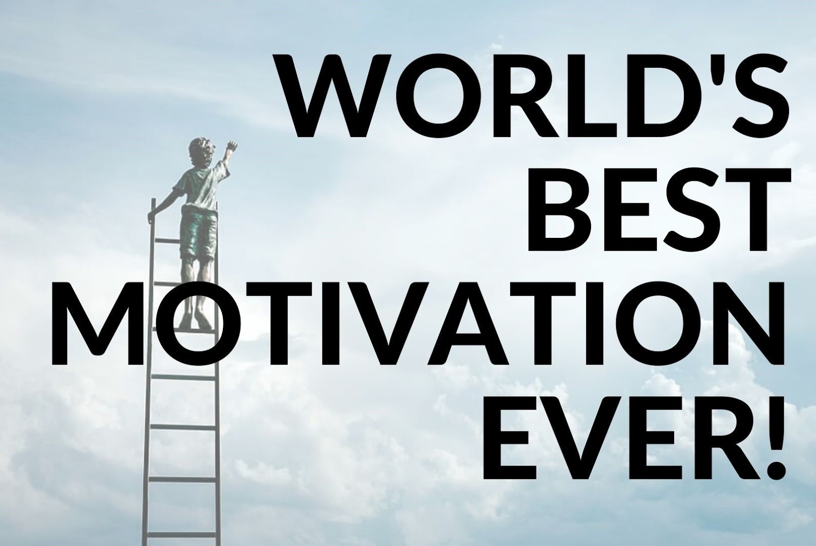 WORLD'S BEST MOTIVATION EVER!