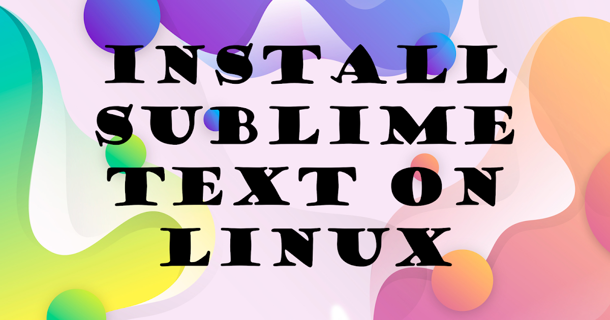 Cara Install Sublime Text Di Linux