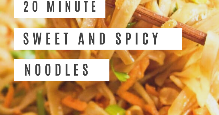 20 Minute Sweet And Spicy Noodles