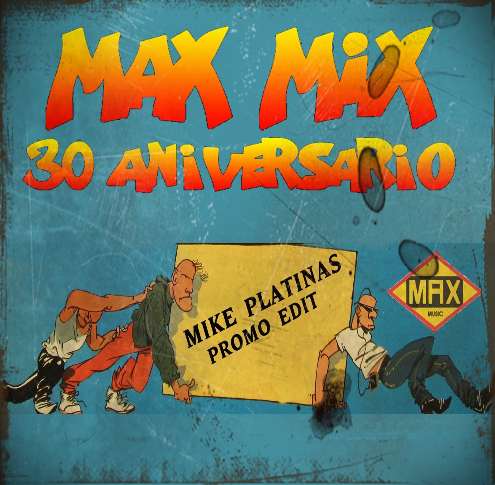 MIXES Y MEGAMIXES: Max Mix 30 aniversario” Mike Platinas . promo edit