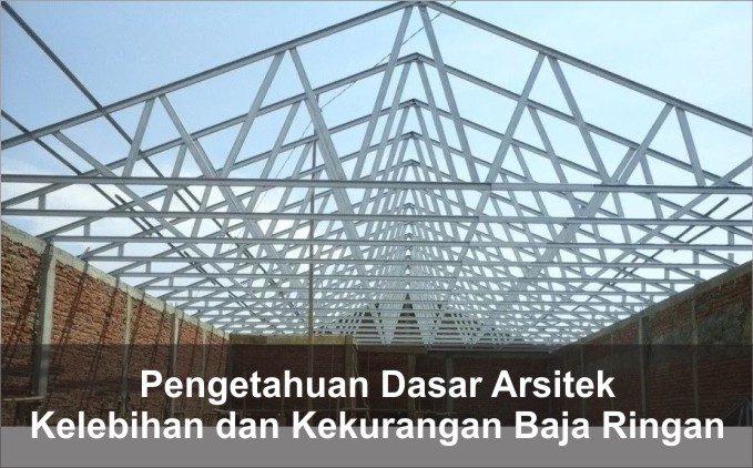 Kelebihan dan Kekurangan Rangka Atap dengan Baja Ringan