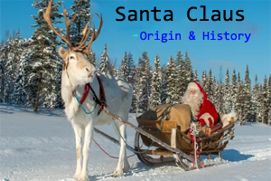 Santa Claus –its Origin and History for Happy Merry Christmas “Xmas”