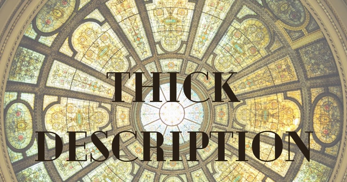 Field Methods 2022: More Tips for Thick Description and STUDENT EXAMPLES