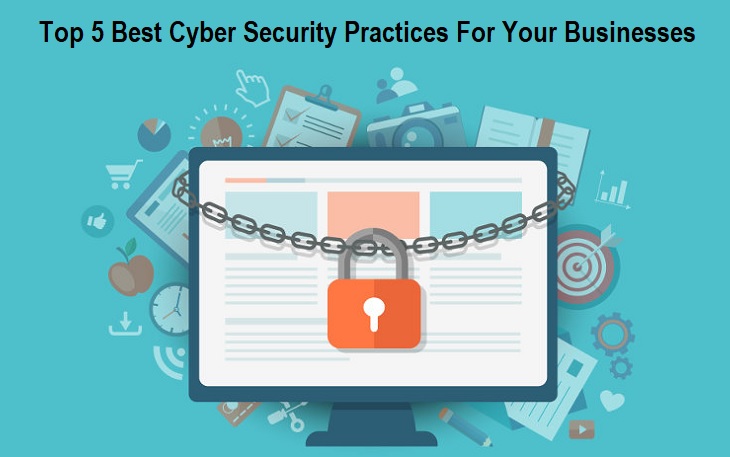 Top 5 Best Cyber Security Practices For Your Businesses