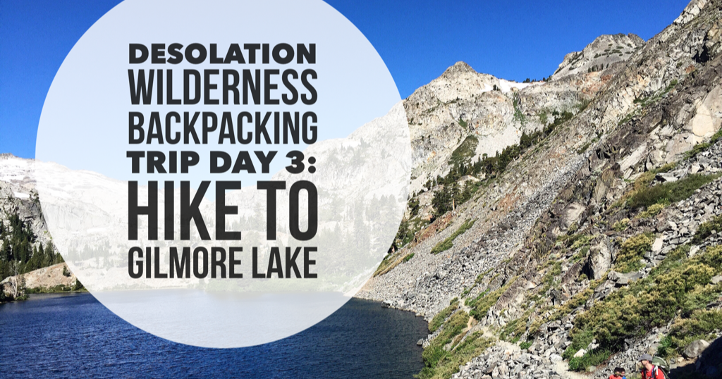 Run-Hike-Play: Desolation Wilderness Backpacking Trip Day 3: Hike to ...