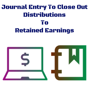 Journal Entry To Close Out Distributions (Dividends) To Retained ...