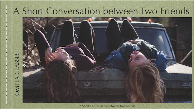 OMTEX CLASSES: A Short Conversation between Two Friends