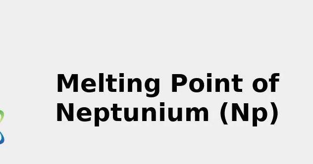Melting Point of Neptunium (Np) [& Color, Sources, Discovery ... 2022