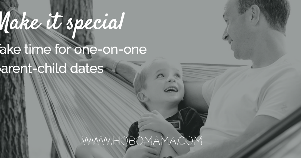 Hobo Mama: Make it special: Take time for one-on-one parent-child dates