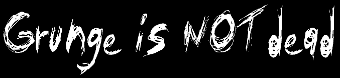 grunge not dead: Galería