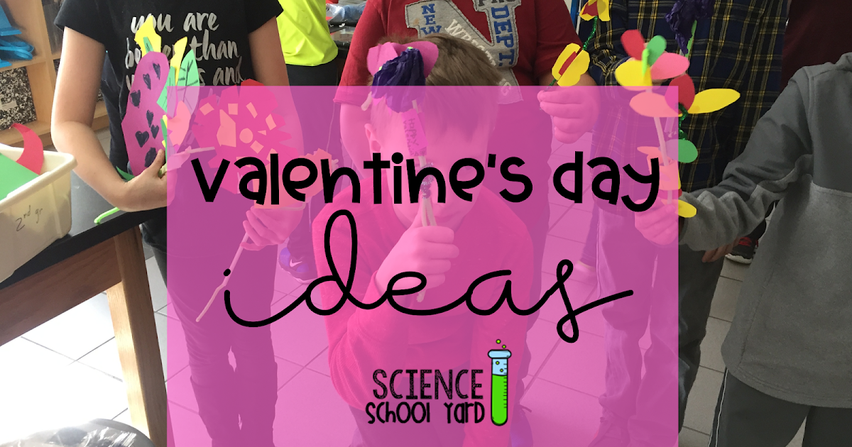 Valentine Ideas For The Science Classroom - The Science School Yard