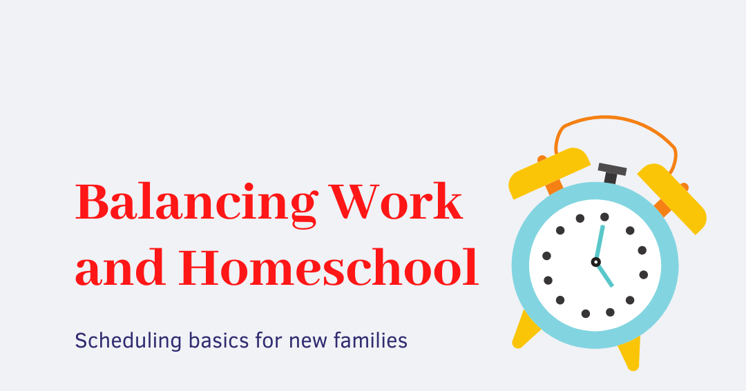 How to Work and Homeschool: Balancing Work and Homeschool: Scheduling Tips
