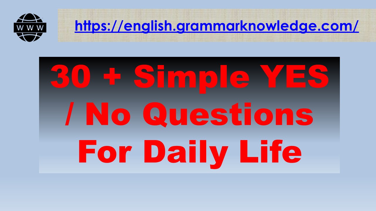 30 + Simple YES / No Questions For Daily Life | YES / No Questions In ...