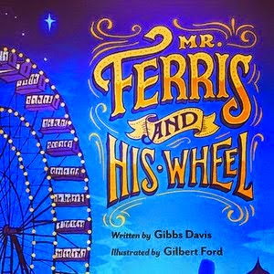 Carol's Corner: MR. FERRIS AND HIS WHEEL- Kathryn Gibbs Davis