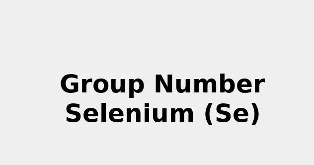 Group Number Selenium Se Color Uses 2022 group-number-selenium-se-color-uses-2022
