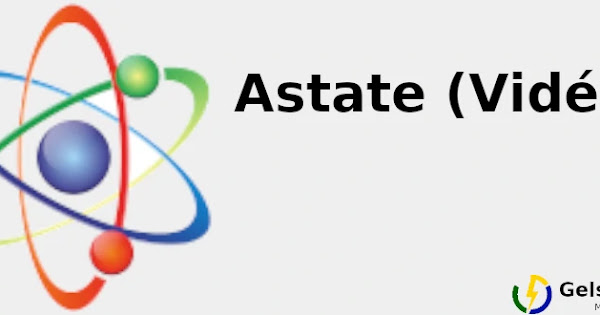 Astate ☢️ (Vidéo) 2022