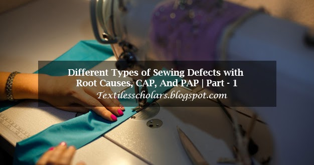 Different Types of Sewing Defects with Root Causes, CAP, And PAP | Part ...