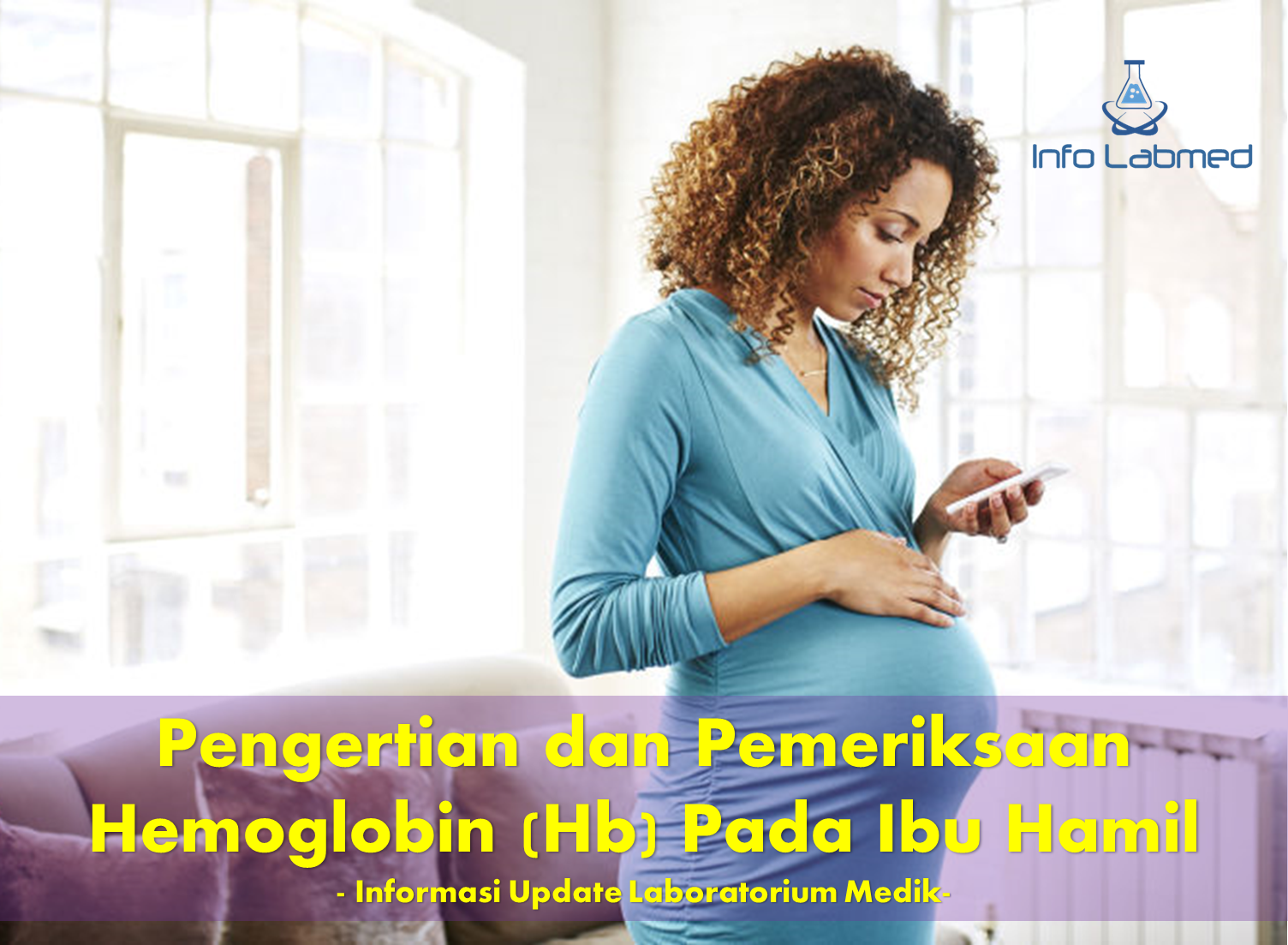 Pengertian dan Pemeriksaan Hemoglobin (Hb) Pada Ibu Hamil - Seri Pemeriksaan Laboratorium Klinik
