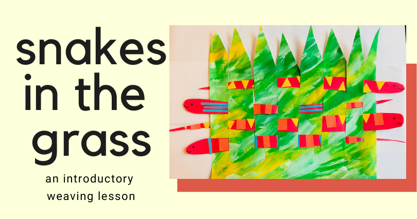 Snakes in the Grass: a Lesson for Scaffolding Weaving Skills