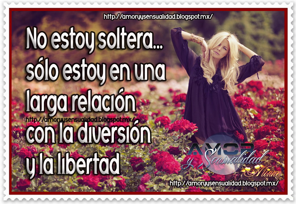 AMOR Y SENSUALIDAD: Ventajas de Ser Soltera!!