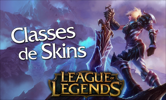 As Classes de Skins de LoL - EuJogador