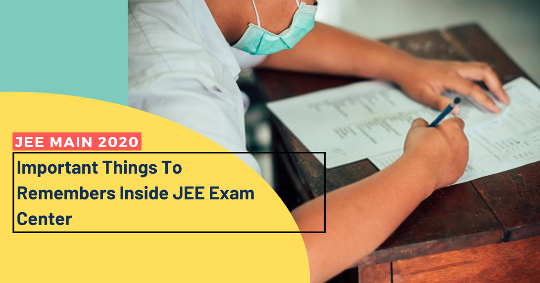 Important Things To Remembers Inside JEE Exam Center: JEE Main 2020