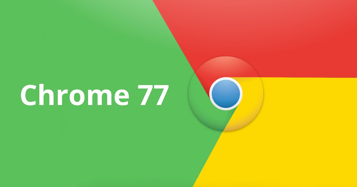 Google has rolled out Chrome 77 stable for multiple platforms