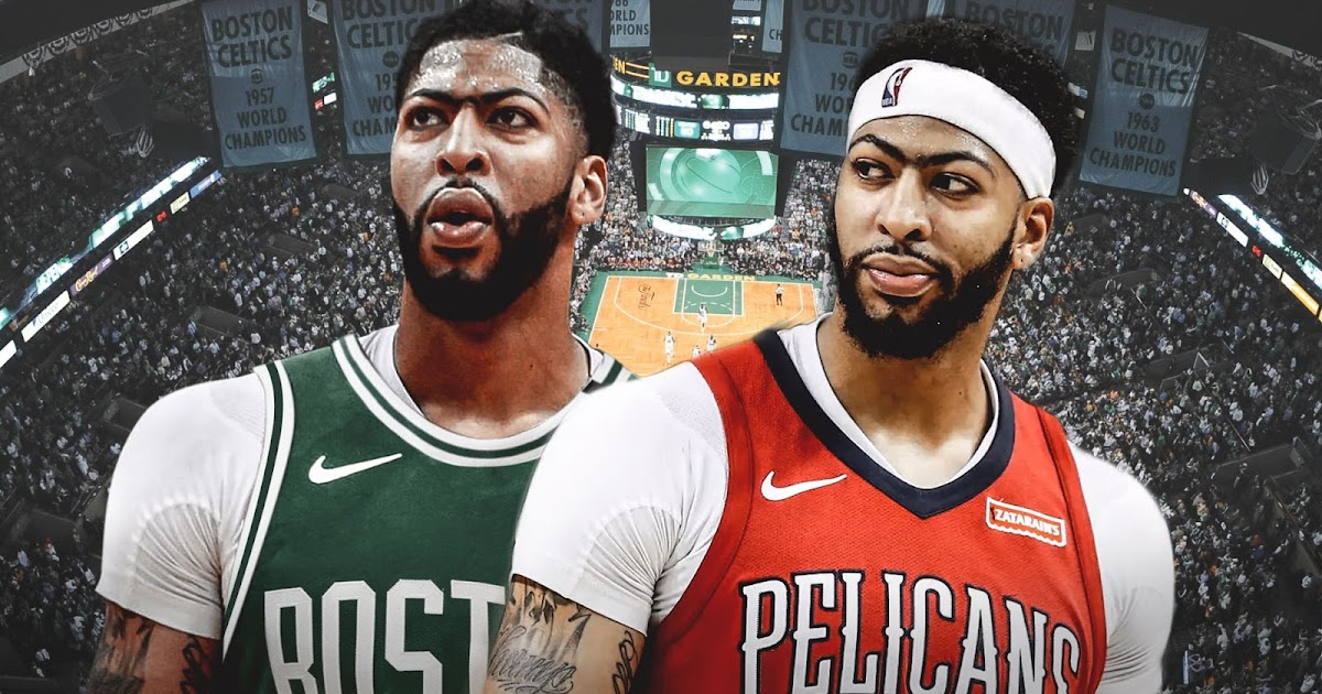 Anthony Davis' father doesn't want him in Boston, cites lack of Celtics ...