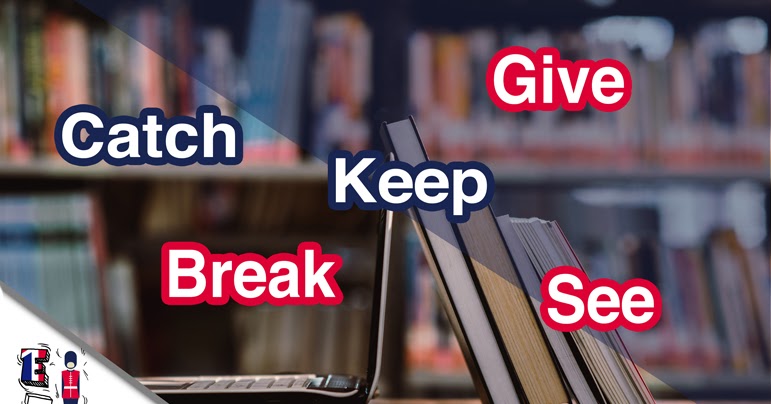 How and when to use the verbs Give, Keep, Break, Catch, and See