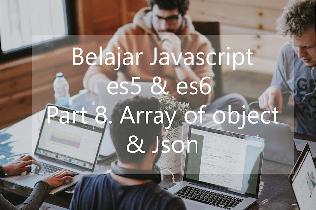 Belajar Javascript es5 Dan es6 Part 8 Mengenai Array Of Object & JSON ...
