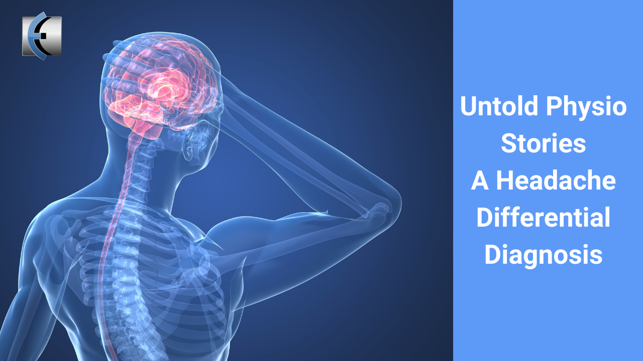 Untold Physio Stories - A Headache Differential Diagnosis | Modern ...