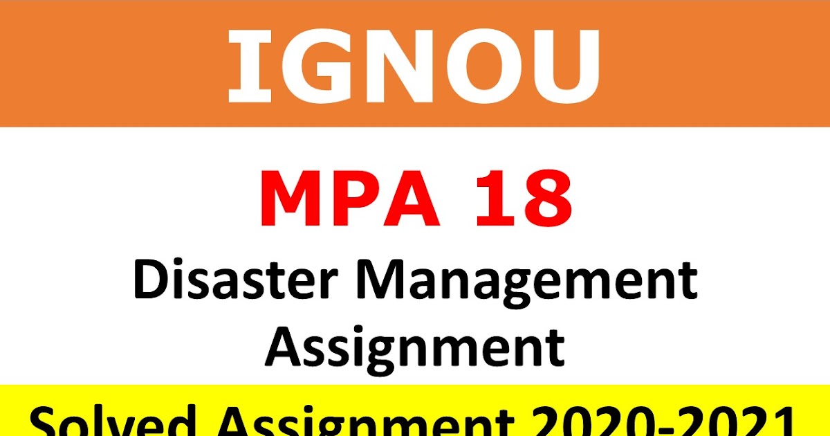 MPA 018 Disaster Management Assignment Solved Assignment 2020-21 - IGNOU ASSIGNMENTS