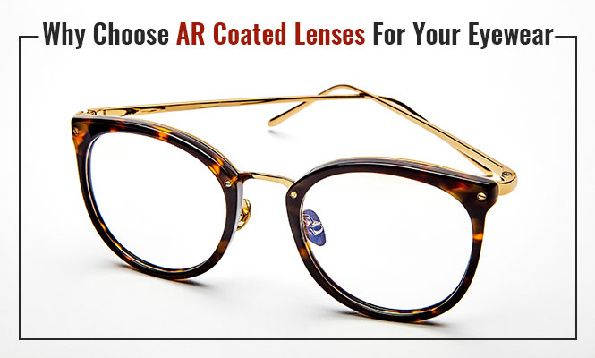 Why Choose AR Coated Lenses For Your Eyewear - Chhotu